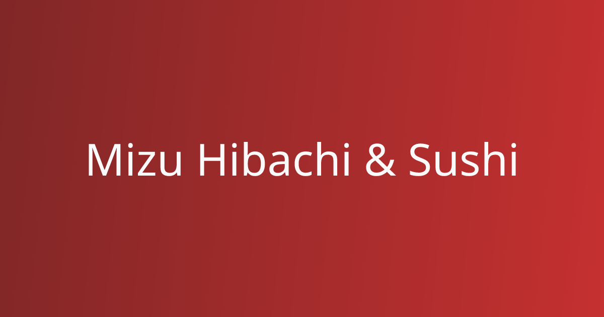 Order Authentic Japanese Online | Mizu Hibachi & Sushi - Pickup or ...